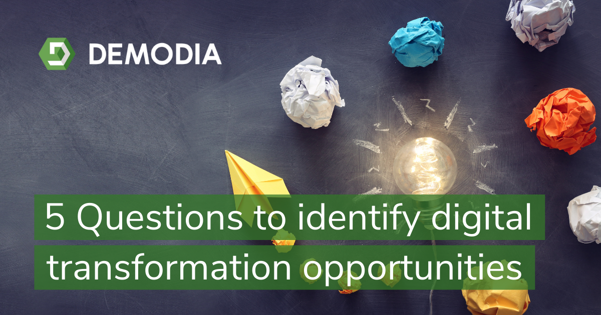 5 Questions to identify digital transformation opportunities | Demodia