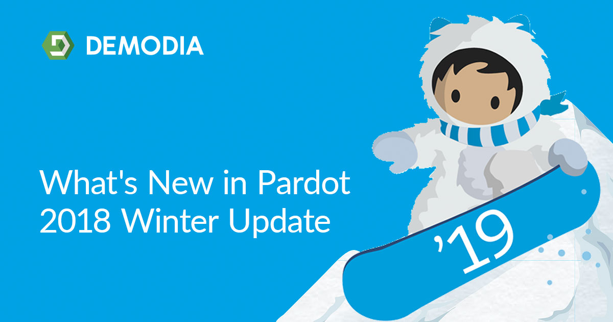 What's new in Pardot 2018 winter update | Demodia